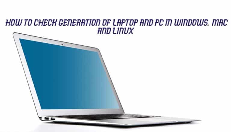 How To Check Generations of Laptop and Pc in Windows, MAC and Linux ...