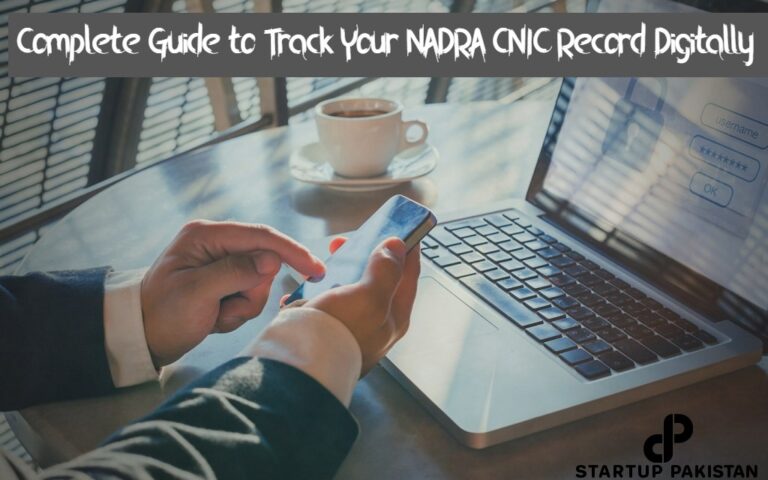 Complete Guide to Track Your NADRA CNIC Record Digitally – Startup Pakistan