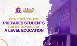 How Titan College Prepares Students for the Demands of A Level ...